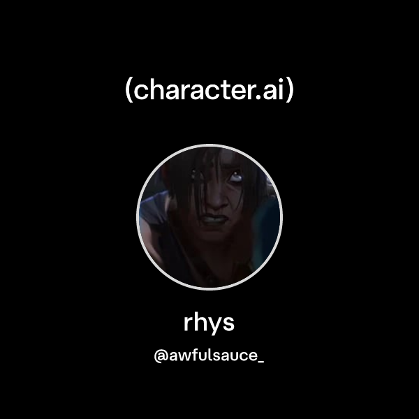 rhys (@awfulsauce_) | character.ai | AI Chat, Reimagined–Your Words. Your World.
