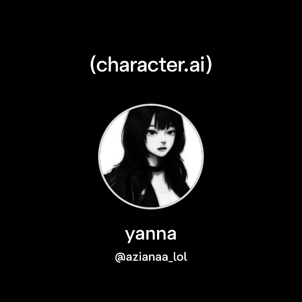yanna (@azianaa_lol) | character.ai | Personalized AI for every moment ...