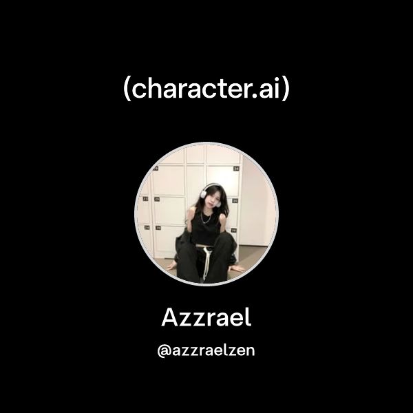 Azzrael (@azzraelzen) | character.ai | AI Chat, Reimagined–Your Words. Your World.
