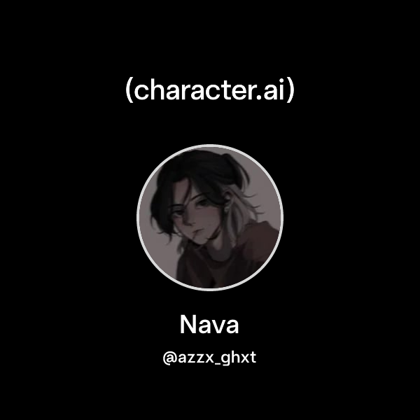 Nava (@azzx_ghxt) | character.ai | AI Chat, Reimagined–Your Words. Your ...