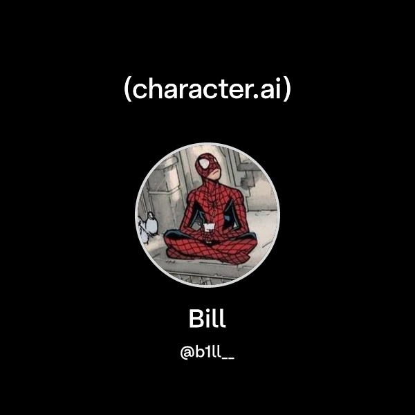 Bill (@b1ll__) | character.ai | AI Chat, Reimagined–Your Words. Your World.