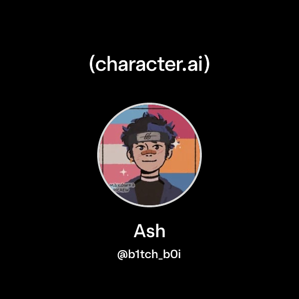 Ash (@b1tch_b0i) | character.ai | AI Chat, Reimagined–Your Words. Your ...