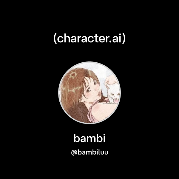 bambi (@bambiluu) | character.ai | AI Chat, Reimagined–Your Words. Your ...