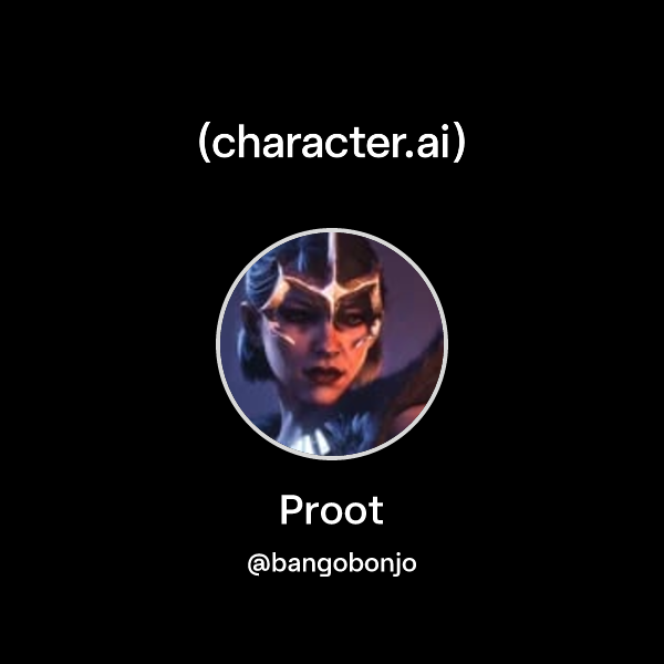 Proot (@bangobonjo) | character.ai | AI Chat, Reimagined–Your Words ...