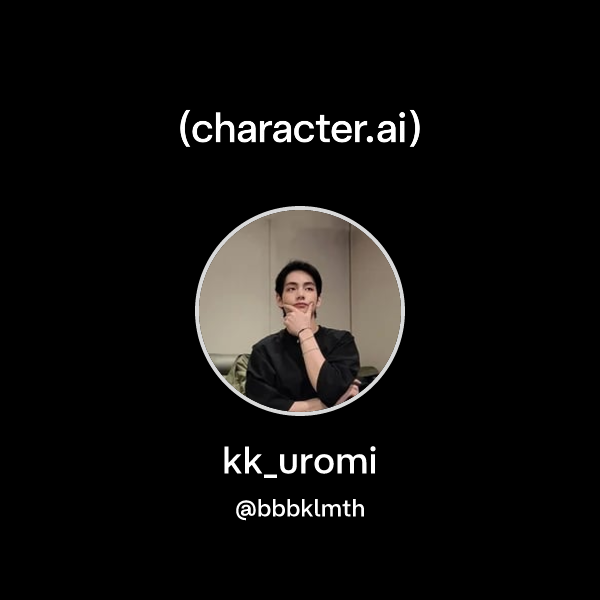 kk_uromi (@bbbklmth) | character.ai | Personalized AI for every moment ...