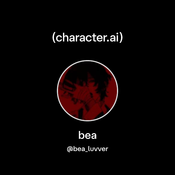 bea (@bea_luvver) | character.ai | AI Chat, Reimagined–Your Words. Your ...