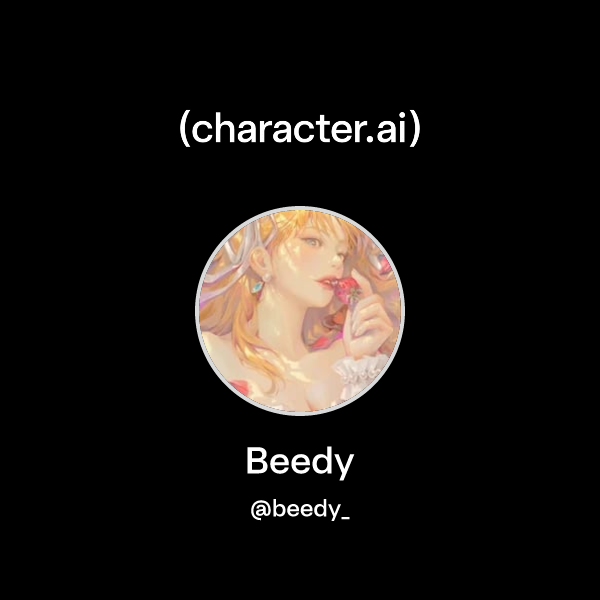 Beedy (@beedy_) | character.ai | AI Chat, Reimagined–Your Words. Your ...