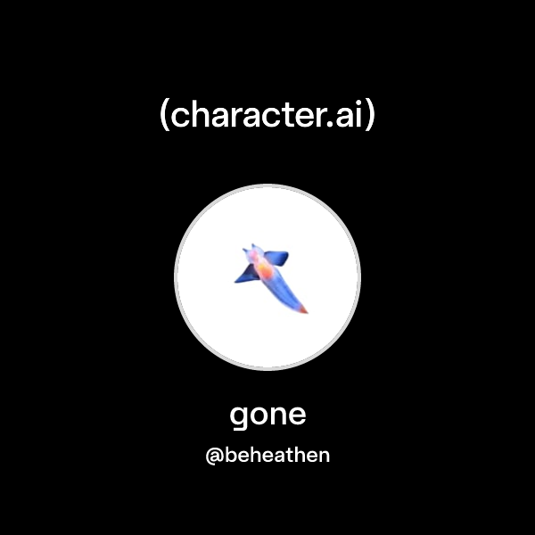 gone (@beheathen) | character.ai | AI Chat, Reimagined–Your Words. Your ...