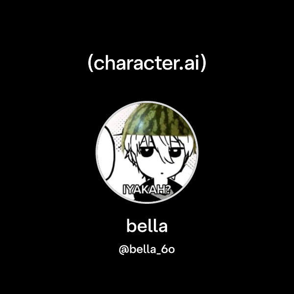 bella (@bella_6o) | character.ai | AI Chat, Reimagined–Your Words. Your World.