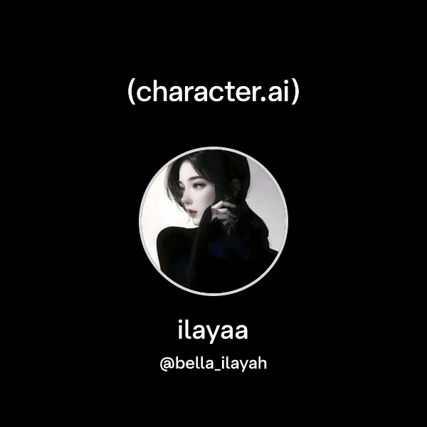 ilayaa (@bella_ilayah) | character.ai | AI Chat, Reimagined–Your Words ...