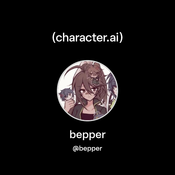 bepper (@bepper) | character.ai | AI Chat, Reimagined–Your Words. Your ...
