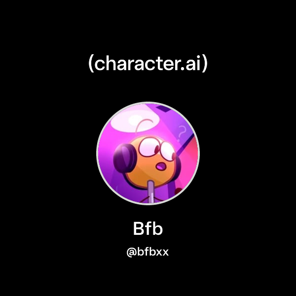 Bfb (@bfbxx) | character.ai | AI Chat, Reimagined–Your Words. Your World.