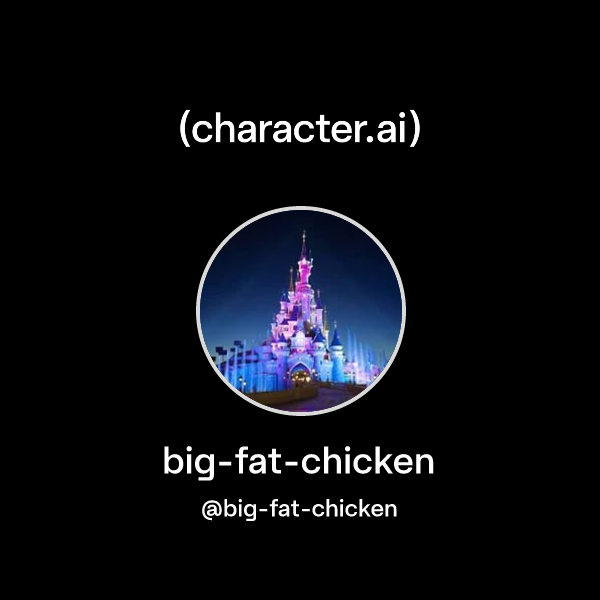 big-fat-chicken (@big-fat-chicken) | character.ai | AI Chat, Reimagined ...
