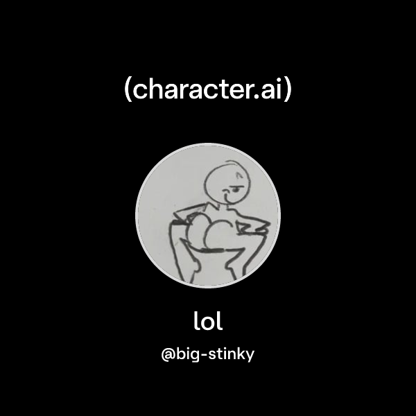 lol (@big-stinky) | character.ai | AI Chat, Reimagined–Your Words. Your ...