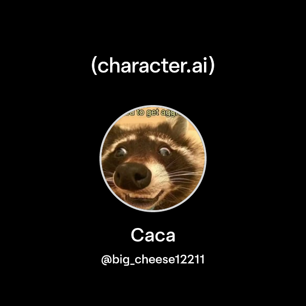 Caca (@big_cheese12211) | character.ai | AI Chat, Reimagined–Your Words ...