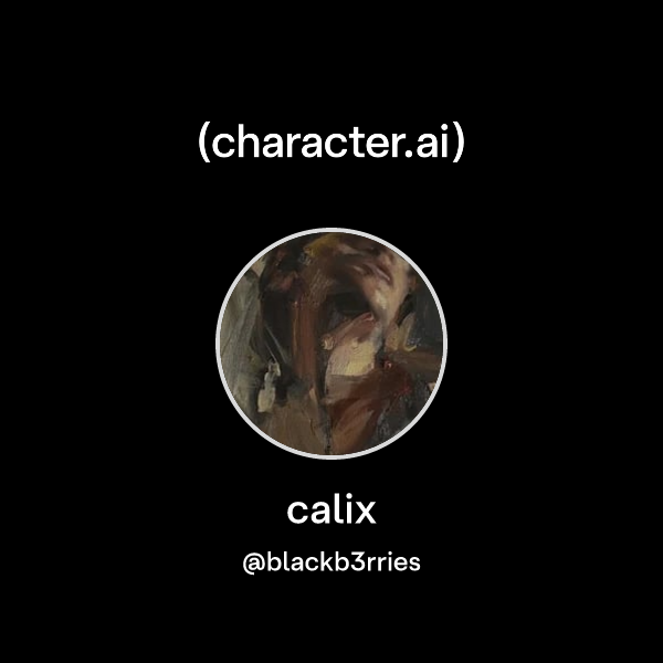 calix (@blackb3rries) | character.ai | AI Chat, Reimagined–Your Words. Your World.