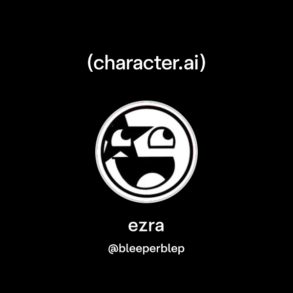 ezra (@bleeperblep) | character.ai | AI Chat, Reimagined–Your Words ...