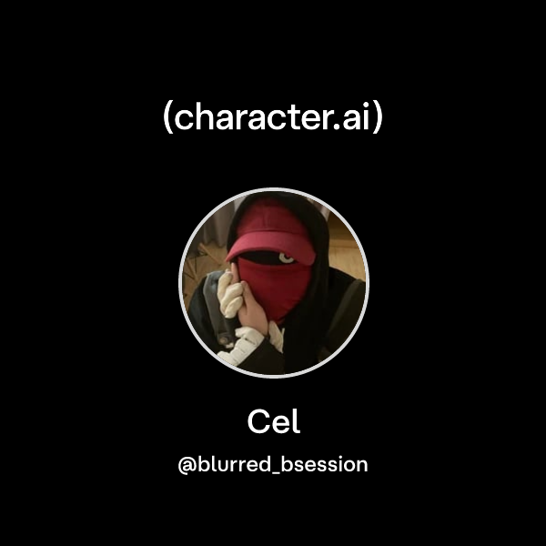 Cel (@blurred_bsession) | character.ai | AI Chat, Reimagined–Your Words ...