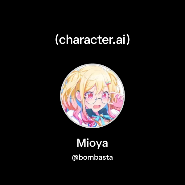 Mioya (@bombasta) | character.ai | Personalized AI for every moment of ...
