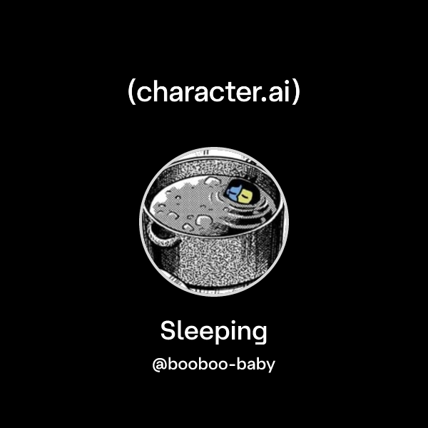 Sleeping (@booboo-baby) | character.ai | Personalized AI for every ...