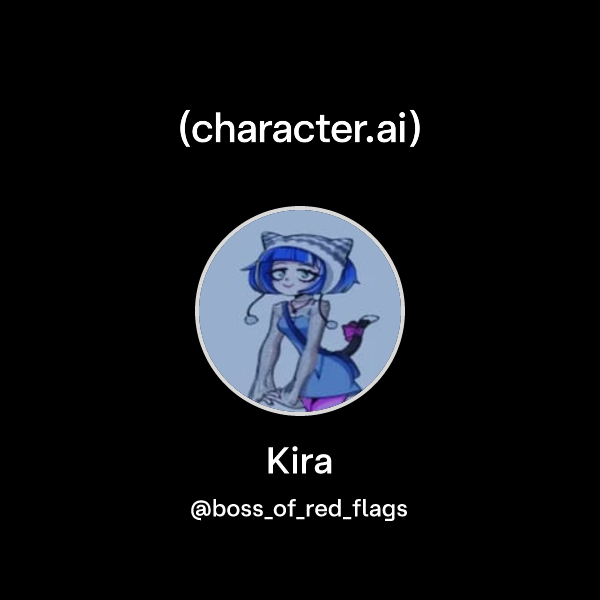 Kira (@boss_of_red_flags) | character.ai | AI Chat, Reimagined–Your ...