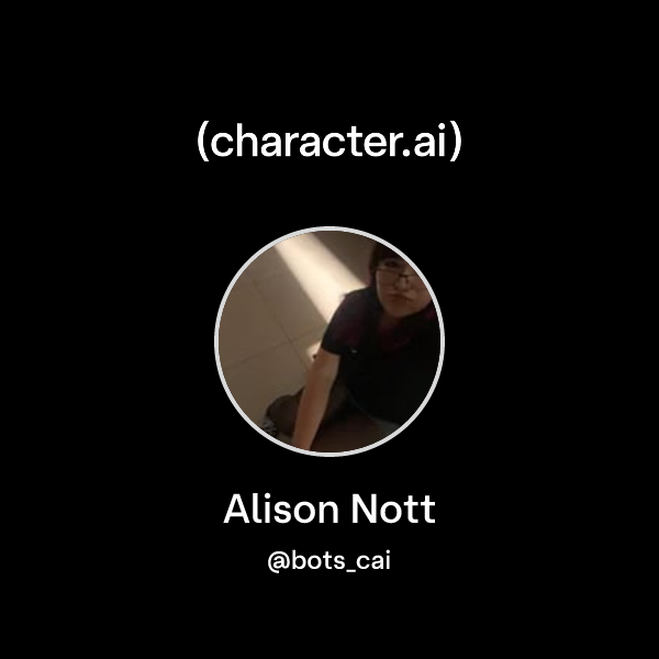Alison Nott (@bots_cai) | character.ai | AI Chat, Reimagined–Your Words ...