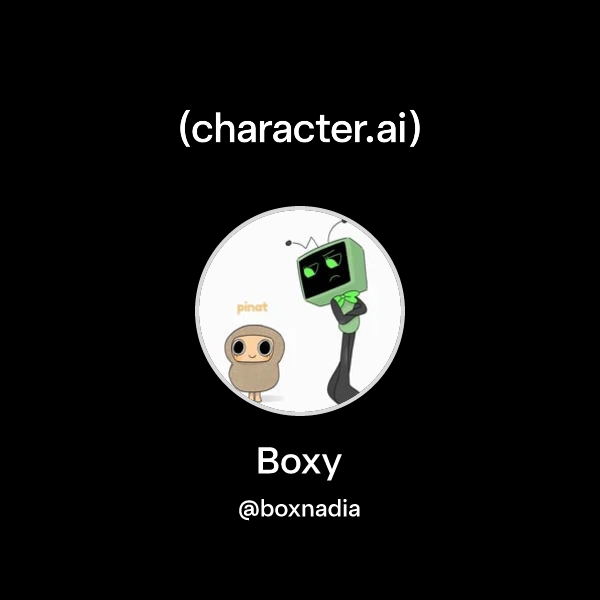 Boxy (@boxnadia) | character.ai | AI Chat, Reimagined–Your Words. Your ...