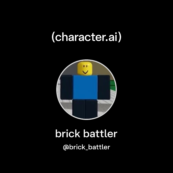 brick battler (@brick_battler) | character.ai | AI Chat, Reimagined ...
