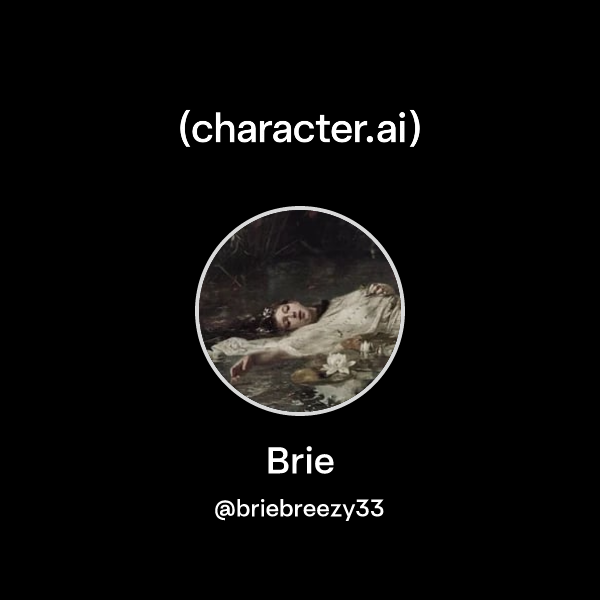 Brie (@briebreezy33) | character.ai | Personalized AI for every moment ...