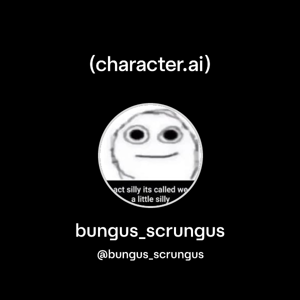 bungus_scrungus (@bungus_scrungus) | character.ai | Personalized AI for ...