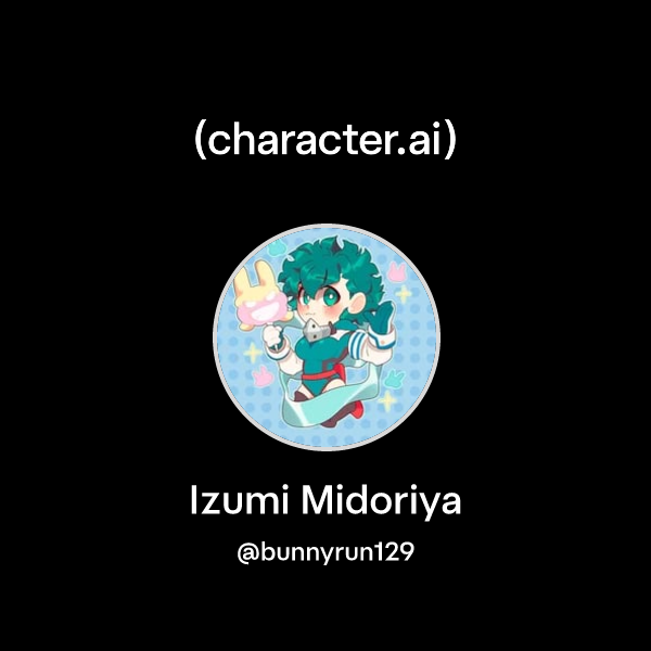 Izumi Midoriya (@bunnyrun129) | character.ai | AI Chat, Reimagined–Your Words. Your World.