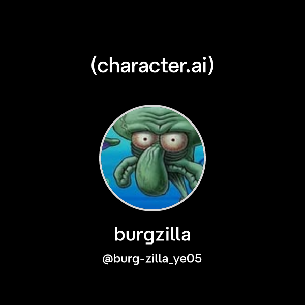 burgzilla (@burg-zilla_ye05) | character.ai | AI Chat, Reimagined–Your ...
