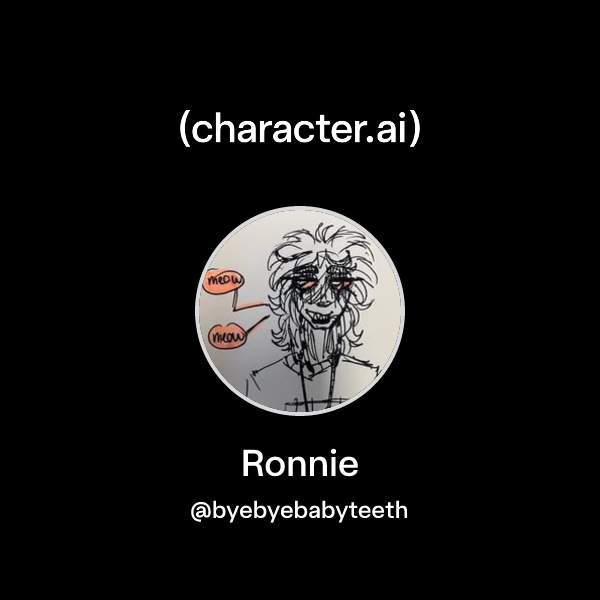Ronnie (@byebyebabyteeth) | character.ai | AI Chat, Reimagined–Your ...