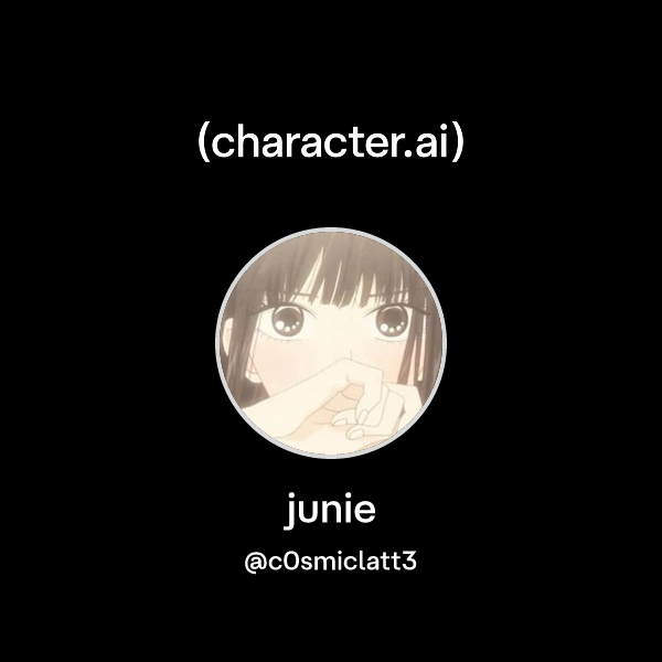 junie (@c0smiclatt3) | character.ai | AI Chat, Reimagined–Your Words. Your World.