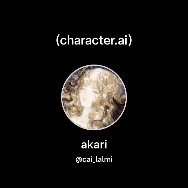 akari (@cai_lalmi) | character.ai | Personalized AI for every moment of ...