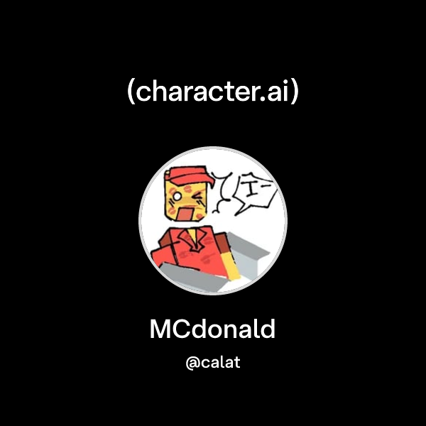 MCdonald (@calat) | character.ai | AI Chat, Reimagined–Your Words. Your ...