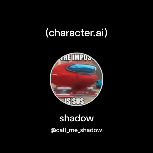 shadow (@call_me_shadow) | character.ai | Personalized AI for every ...