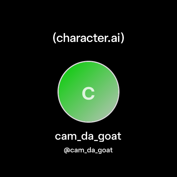 cam_da_goat (@cam_da_goat) | character.ai | Personalized AI for every ...