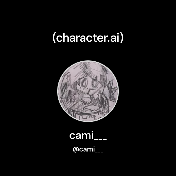 cami___ (@cami___) | character.ai | AI Chat, Reimagined–Your Words ...