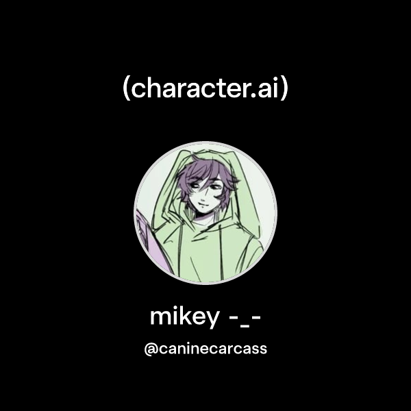 mikey -_- (@caninecarcass) | character.ai | AI Chat, Reimagined–Your ...