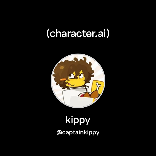 kippy (@captainkippy) | character.ai | Personalized AI for every moment ...