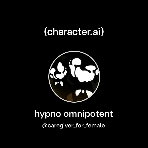 hypno omnipotent (@caregiver_for_female) | character.ai | AI Chat, Reimagined–Your Words. Your ...