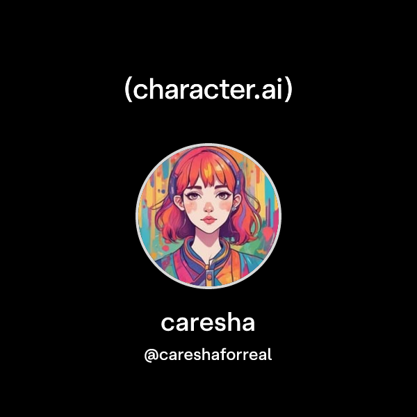 caresha (@careshaforreal) | character.ai | AI Chat, Reimagined–Your ...
