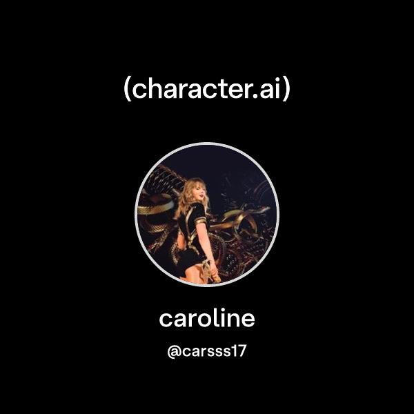 caroline (@carsss17) | character.ai | AI Chat, Reimagined–Your Words. Your World.
