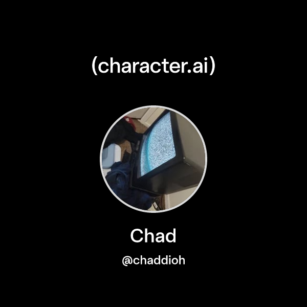 Chad (@chaddioh) | character.ai | AI Chat, Reimagined–Your Words. Your World.