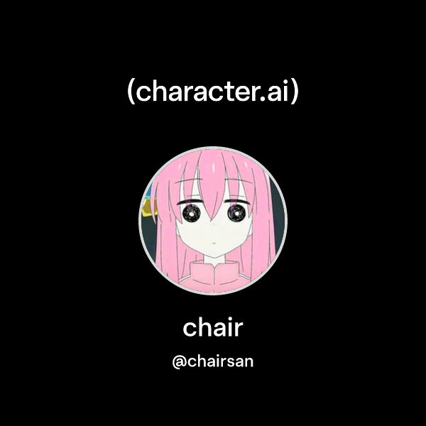chair (@chairsan) | character.ai | AI Chat, Reimagined–Your Words. Your ...