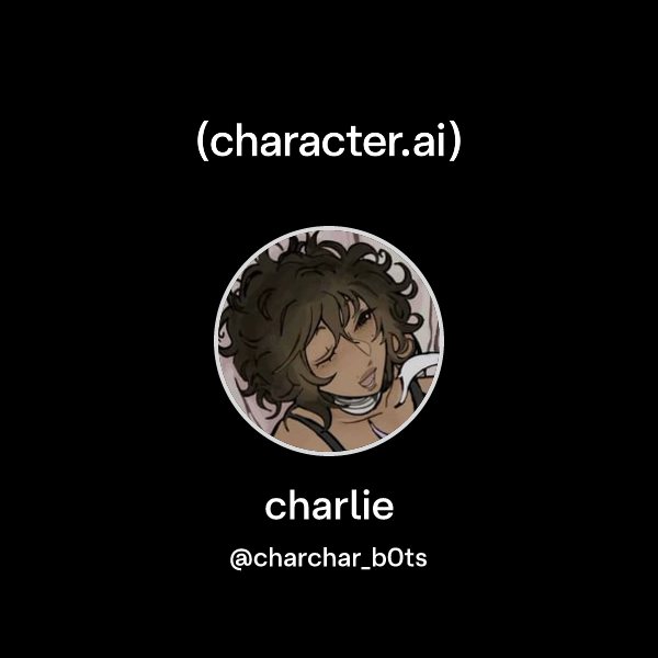 charlie (@charchar_b0ts) | character.ai | AI Chat, Reimagined–Your ...