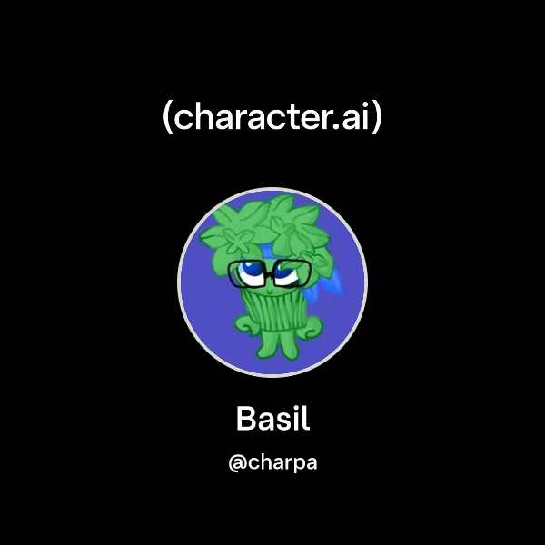 Basil (@charpa) | character.ai | AI Chat, Reimagined–Your Words. Your ...