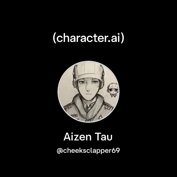 Aizen Tau (@cheeksclapper69) | character.ai | AI Chat, Reimagined–Your ...