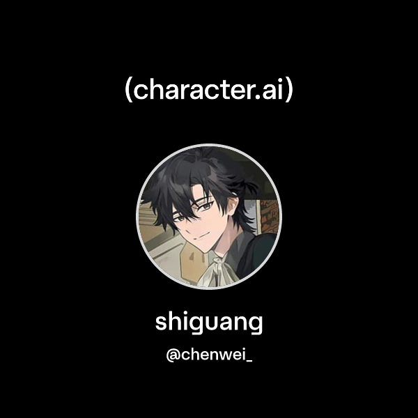 shiguang (@chenwei_) | character.ai | AI Chat, Reimagined–Your Words. Your World.